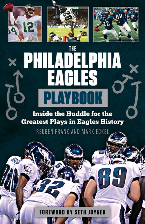 The Philadelphia Eagles Playbook: Inside the Huddle for the Greatest ...