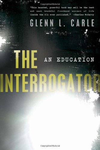 The Interrogator: An Education by Glenn L. Carle | Goodreads