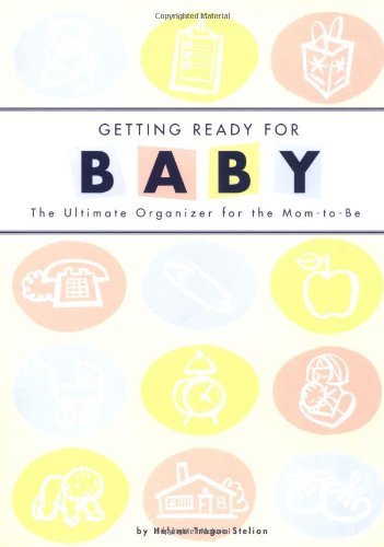 Getting Ready for Baby: The Ultimate Organizer for the Mom-to-Be by ...