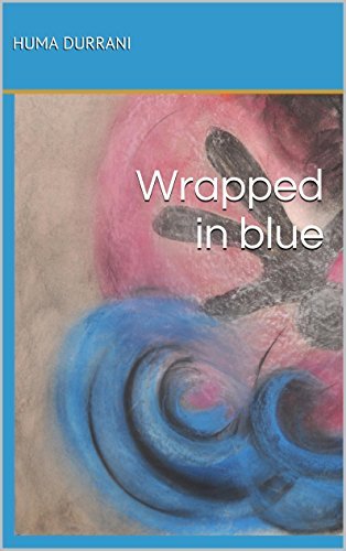 Wrapped in blue by Huma Durrani | Goodreads