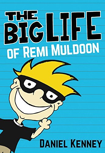 The Big Life of Remi Muldoon by Daniel Kenney | Goodreads