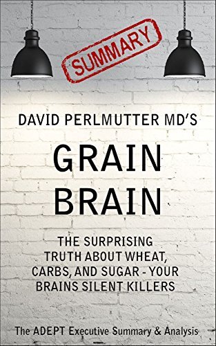 Grain Brain: by David Perlmutter MD | A Concise Summary & Analysis: The ...