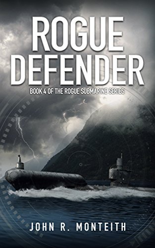 Rogue Defender (Rogue Submarine, #4) by John R. Monteith | Goodreads