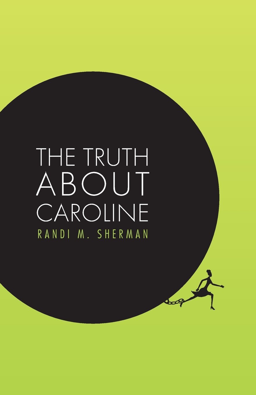The Truth About Caroline by Randi M. Sherman | Goodreads