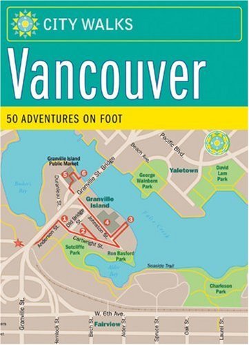 City Walks: Vancouver: 50 Adventures on Foot by Jennifer Worick | Goodreads