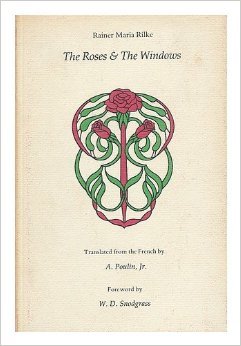 The Roses & The Windows by Rainer Maria Rilke | Goodreads
