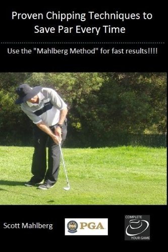 Proven Chipping Techniques to Save Par Every Time by Scott Mahlberg ...