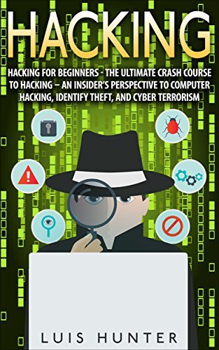 Hacking: Hacking For Beginners - The Ultimate Crash Course To Hacking ...