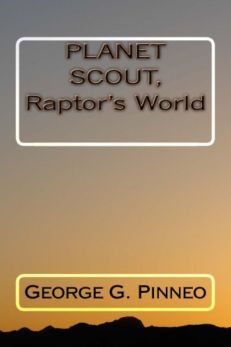 PLANET SCOUT, Raptor's World Third Edition by George Pinneo | Goodreads