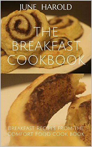 The Breakfast Cookbook: Breakfast Recipes from the Comfort Food Cook ...