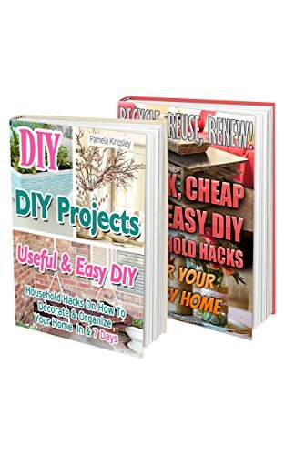 DIY Projects BOX SET 2 IN 1: 45 Cheap & Easy DIY Household Hacks And ...
