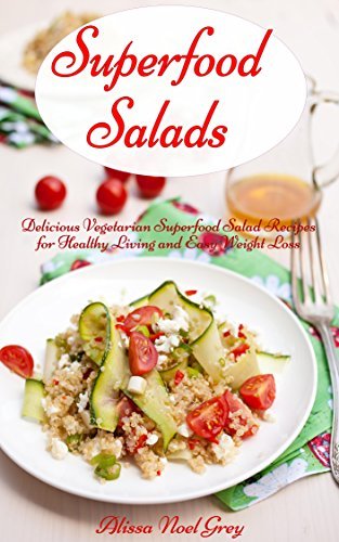 Superfood Cookbook: Delicious Vegetarian Superfood Salads for Easy ...