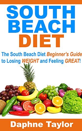 South Beach Diet: The South Beach Diet Beginners Guide to Losing Weight ...