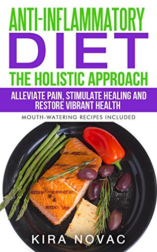 Anti Inflammatory Diet: The Holistic Approach: Alleviate Pain ...