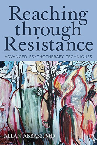 Reaching Through Resistance: Advanced Psychotherapy Techniques by Allan ...