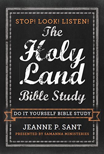 The Holy Land Bible Study: Stop! Look! Listen! by Jeanne Sant | Goodreads