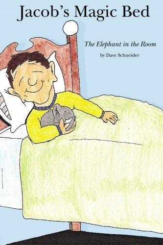 Jacob's Magic Bed: The Elephant in the Room by Dave Schneider | Goodreads