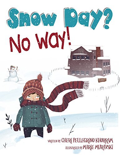 Snow Day? No Way! Back To School Winter Woes by Cheri Pellegrino ...