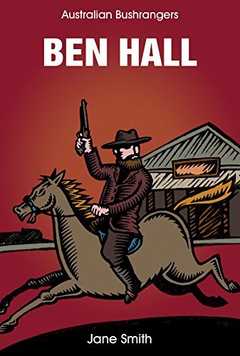 Ben Hall (Australian Bushrangers Series) by Jane Smith | Goodreads