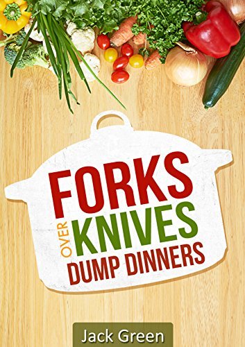 Forks Over Knives: Whole Food Plant Based Dump Dinners-Forks Over ...