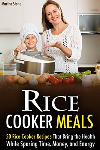 Rice Cooker Meals: 50 Rice Cooker Recipes That Bring the Health While ...