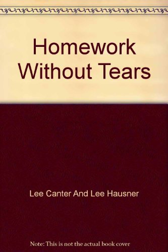 Homework Without Tears: A Parent's Guide for Motivating Children to Do ...