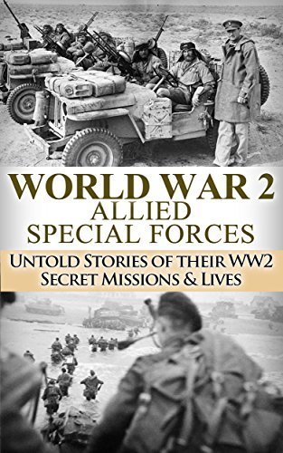 WWII Allied Special Forces: Untold Stories of their WWII Secret ...