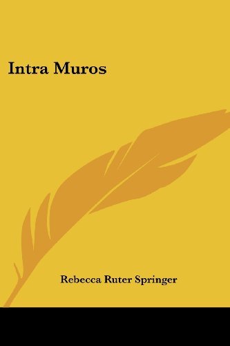 Intra Muros by Rebecca Ruter Springer | Goodreads