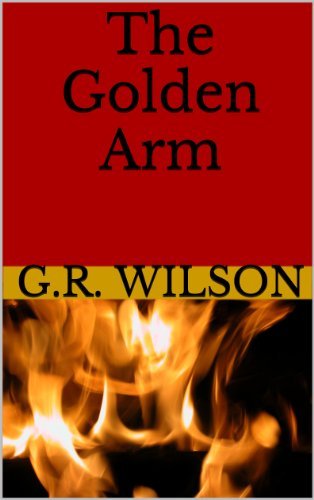 The Golden Arm by G.R. Wilson | Goodreads