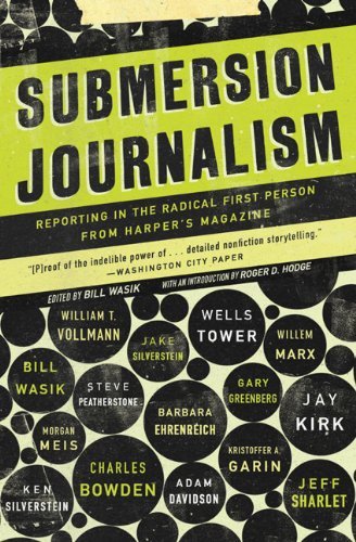 Submersion Journalism: Reporting in the Radical First Person from ...