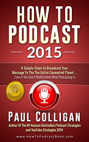 How To Podcast: Broadcast Your Message (In 4 Simple Steps) To The World ...