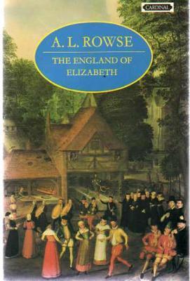 The England of Elizabeth: The Structure of Society by A.L. Rowse ...