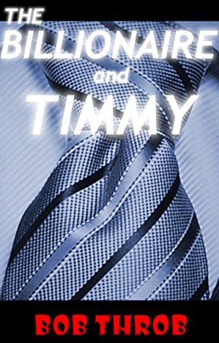 The Billionaire and Timmy by Bob Throb | Goodreads