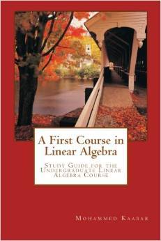 A First Course in Linear Algebra: Study Guide for the Undergraduate ...