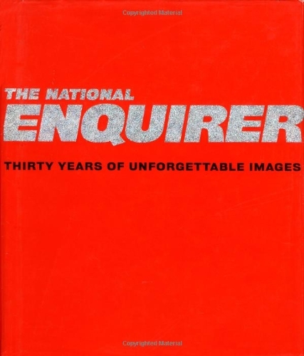The National Enquirer: Thirty Years of Unforgettable Images by Jonathan ...