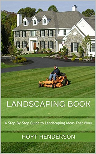 Landscaping Book: A Step-By-Step Guide to Landscaping Ideas That Work ...