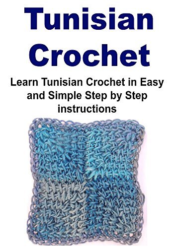 Tunisian Crochet: Learn Tunisian Crochet in Easy and Simple Step By ...