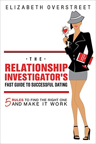 The Relationship Investigator’s Fast Guide to Successful Dating: Five ...