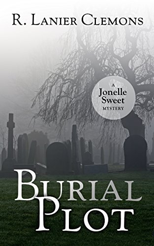 Burial Plot (Jonelle Sweet #1) by R. Lanier Clemons | Goodreads