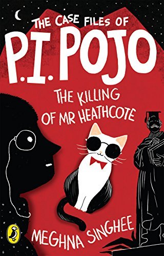 The Case Files of P.I. Pojo: The Killing of Mr Heathcote by Meghna ...
