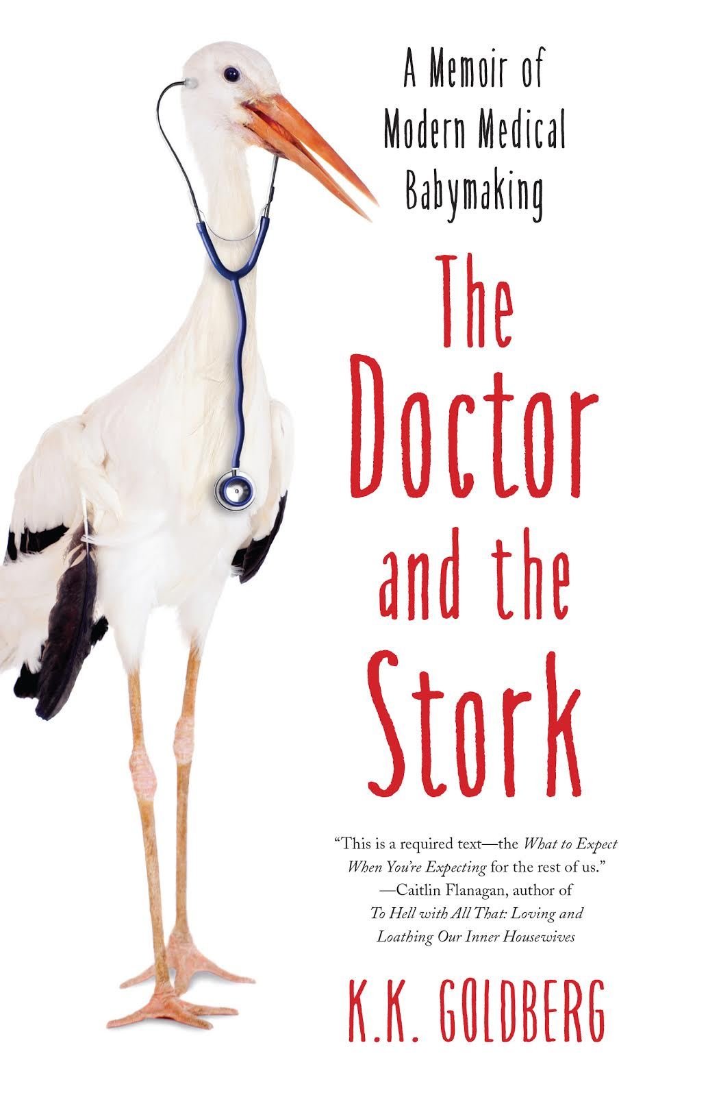 The Doctor and the Stork: A Memoir of Modern Medical Babymaking by K.K ...