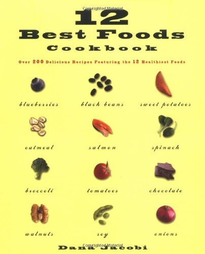 12 Best Foods Cookbook: Over 200 Recipes Featuring The 12 Healthiest ...