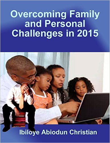 Overcoming Family and Personal Challenges in 2015 by Ibiloye Abiodun ...