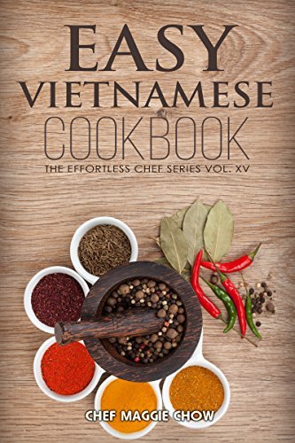 Easy Vietnamese Cookbook: 50 Authentic Vietnamese Recipes by Maggie ...
