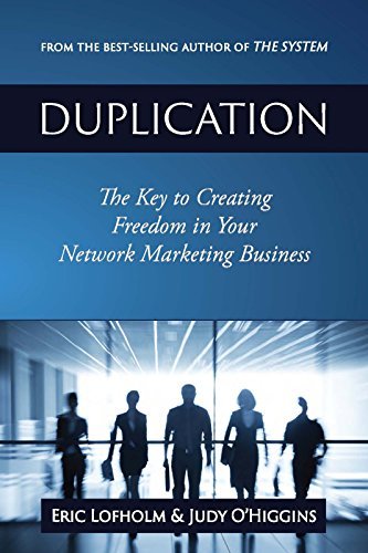 Duplication: The Key to Creating Freedom in Your Network Marketing ...