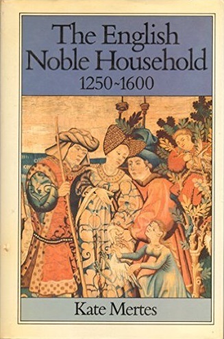 The English Noble Household 1250-1600: Good Governance and Politic Rule ...