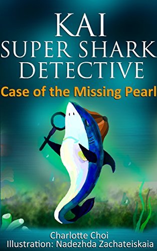 Kai, The Super Detective Shark and The Missing Pearl: Kids ocean ...