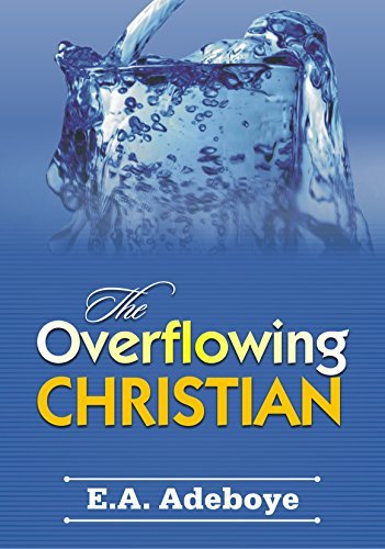 The Overflowing Christian by E.A. Adeboye | Goodreads