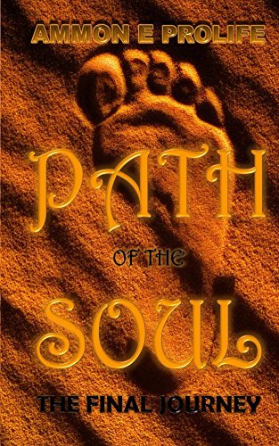 Path of the Soul: The Final Journey by Ammon Prolife | Goodreads