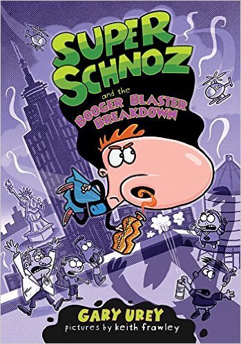 Super Schnoz and the Booger Blaster Breakdown by Gary Urey | Goodreads